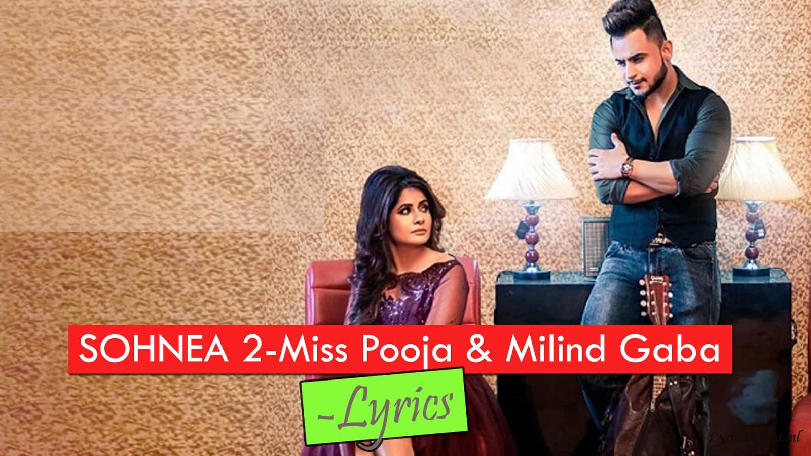 Sohnea 2 Lyrics- Miss Pooja & Milind Gaba - Sohnea 2 Millind Gaba ...