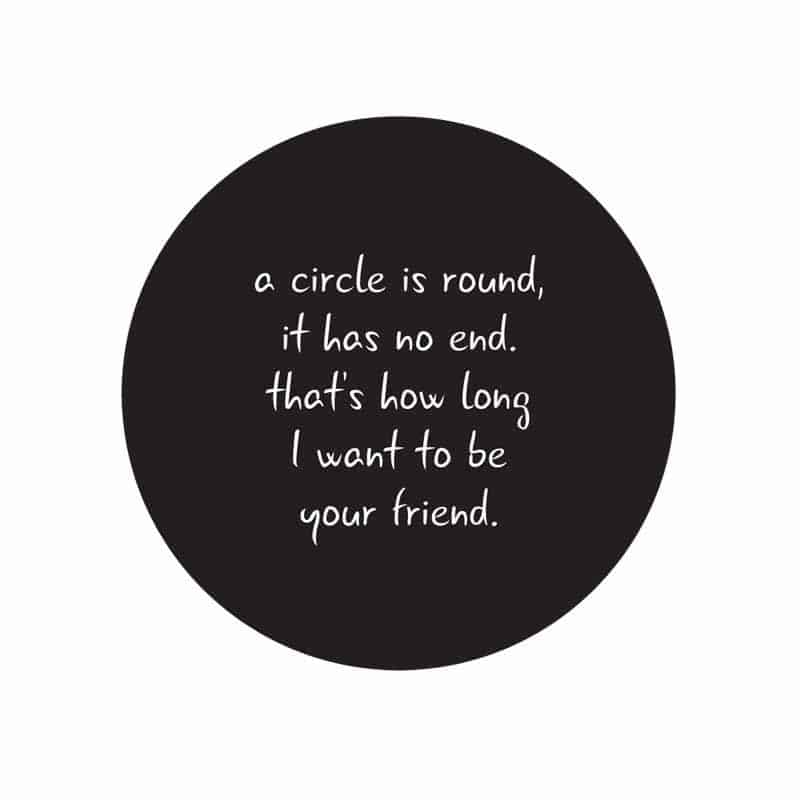 A Circle Is Round It Has No End Friend Quote - Circle - 800x800 ...
