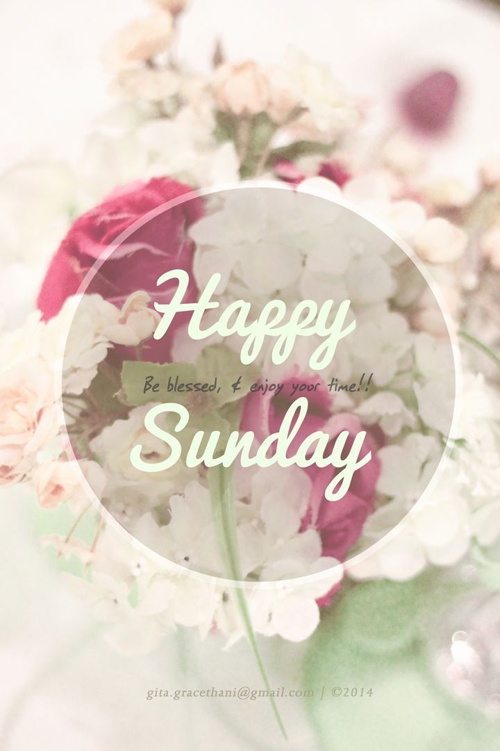 Sunday Wallpaper Sunday Images And Quotes - Happy Sunday - 720x1080 ...