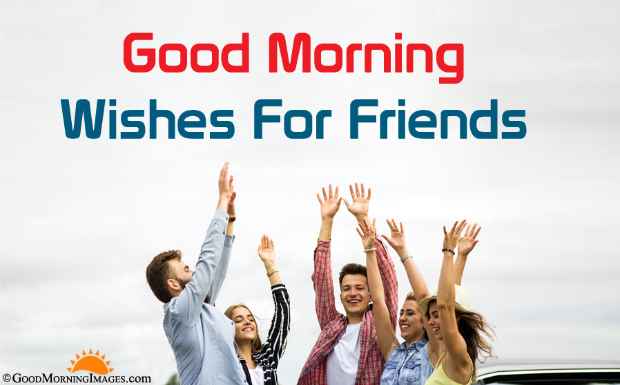 Download Good Morning Wishes For Friends - Friends Good Morning Wishes ...